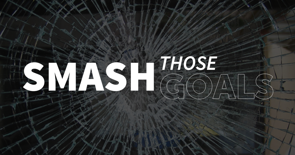 Smash those goals (but only if it makes you happy)